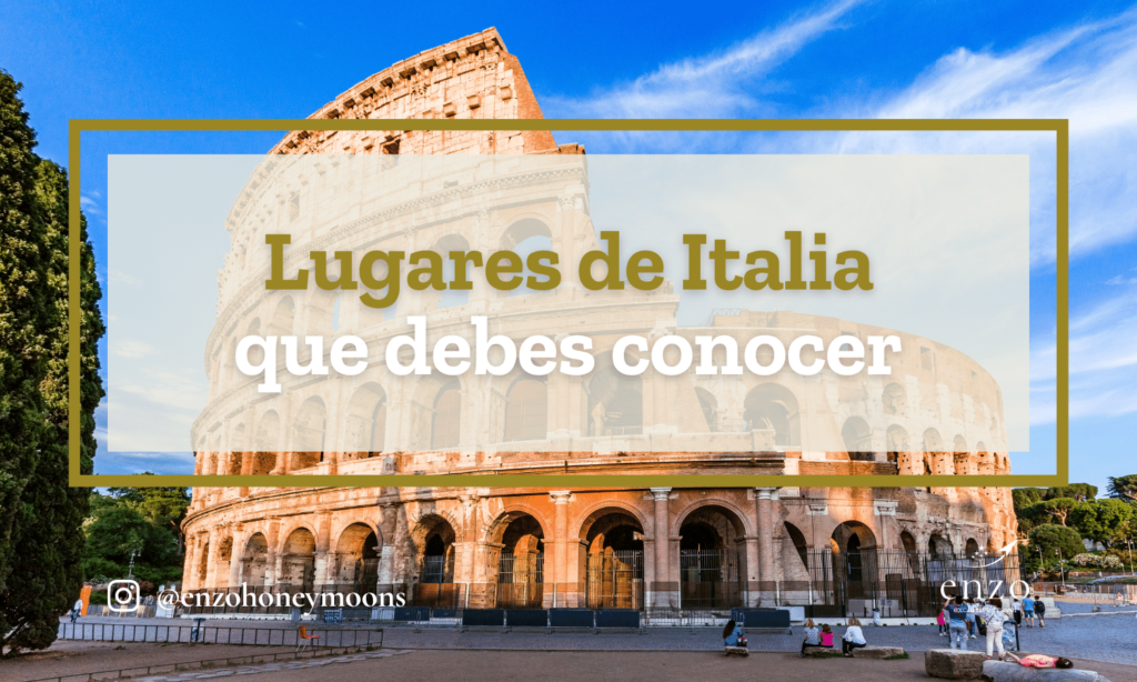Lugares de Italia que debes conocer - Enzo Exclusive Travel